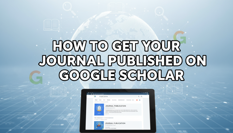 How To Get Your Journal Published On Google Scholar